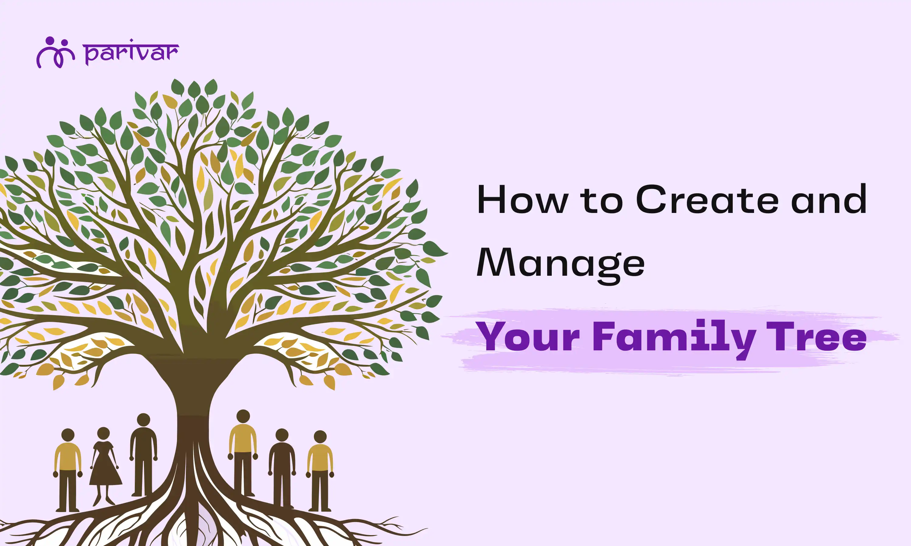 How to Create and Manage Your Family Tree in Parivar